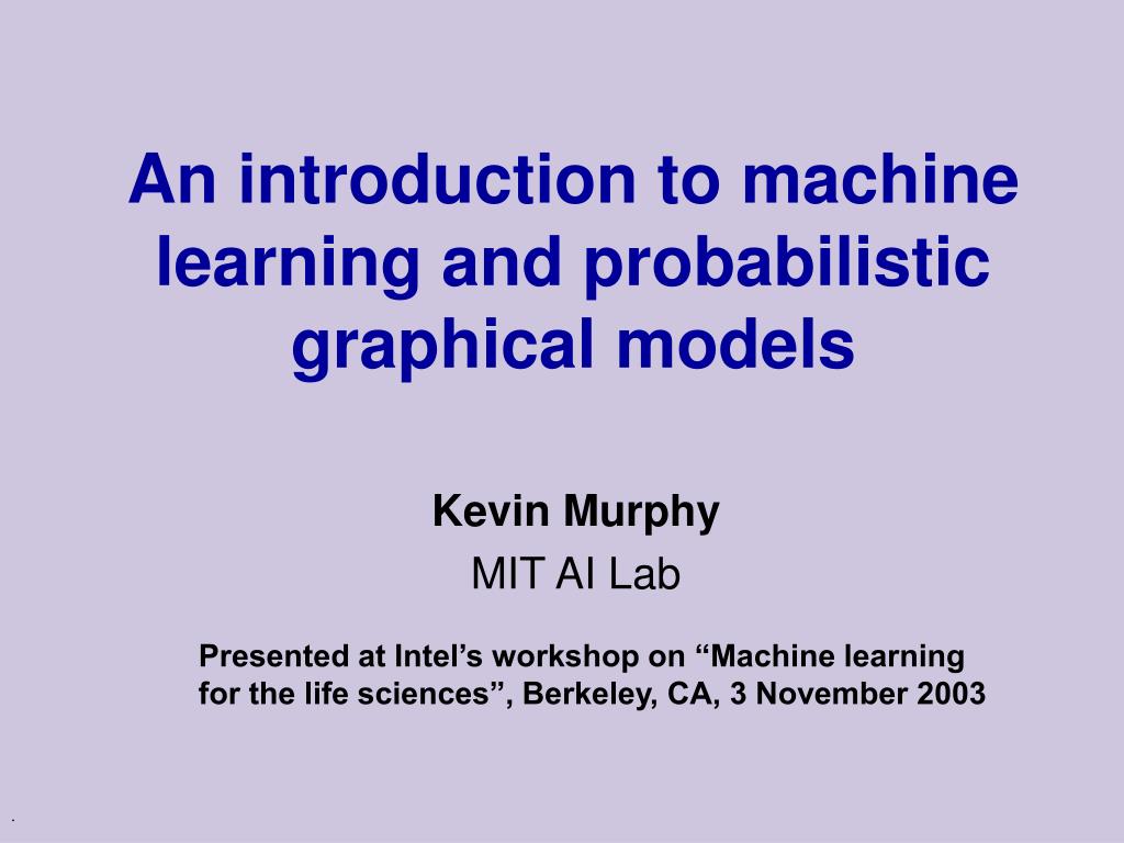 PPT - An introduction to machine learning and probabilistic graphical models PowerPoint ...