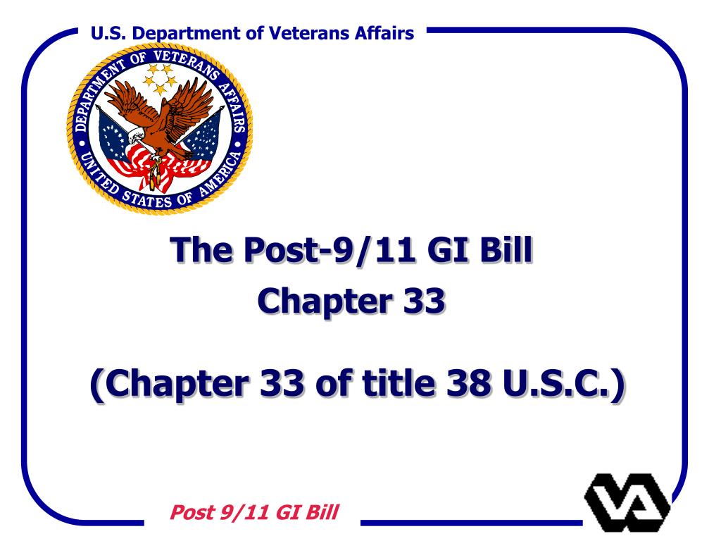 PPT - The Post-9/11 GI Bill Chapter 33 (Chapter 33 of title 38 U.S.C ...