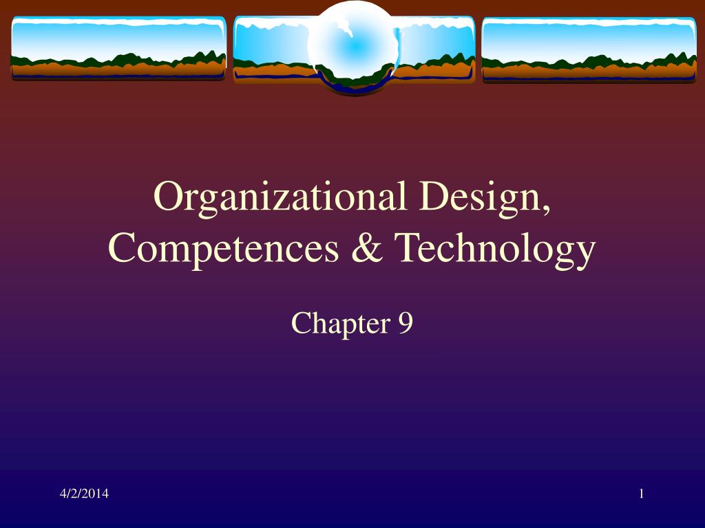 PPT - Organizational Design, Competences & Technology PowerPoint ...