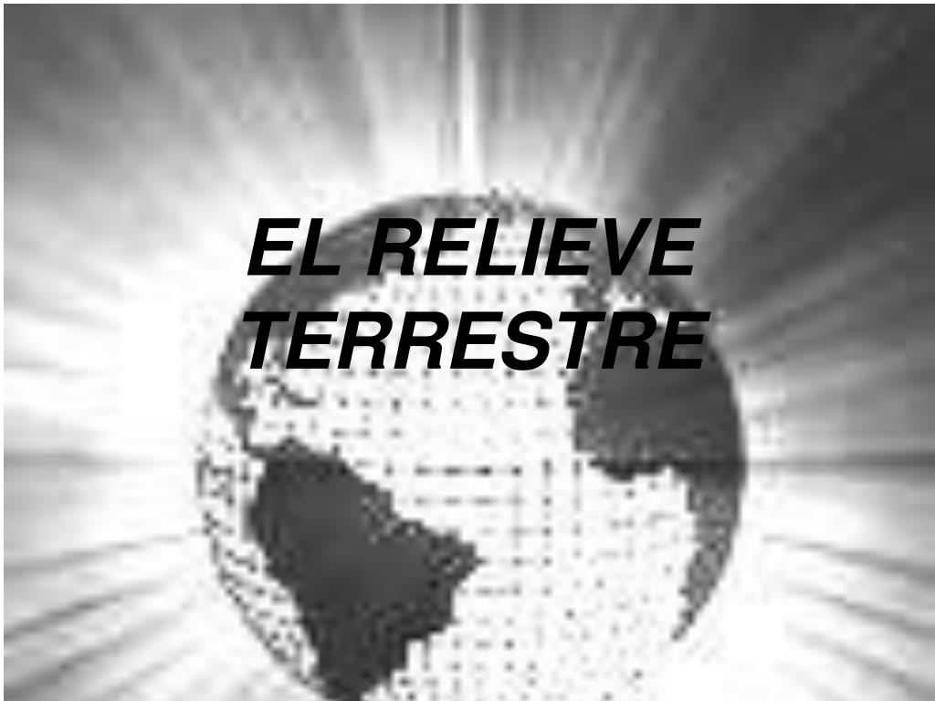 PPT - EL RELIEVE TERRESTRE PowerPoint Presentation, free download - ID:749373