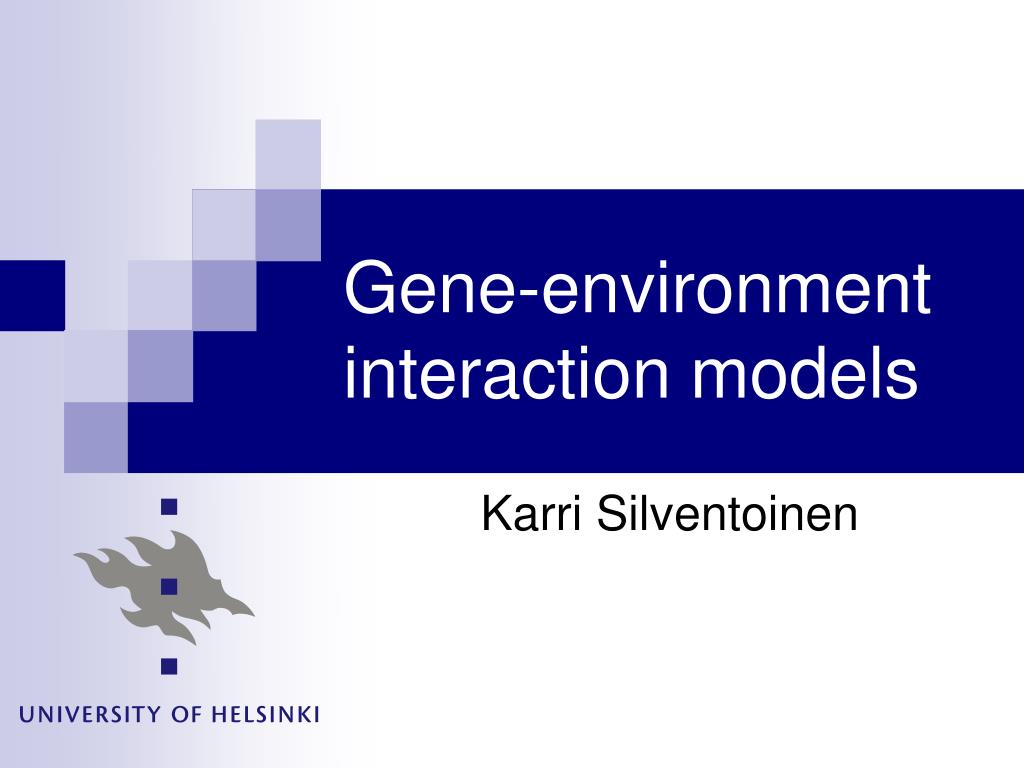 PPT - Gene-environment interaction models PowerPoint Presentation, free ...