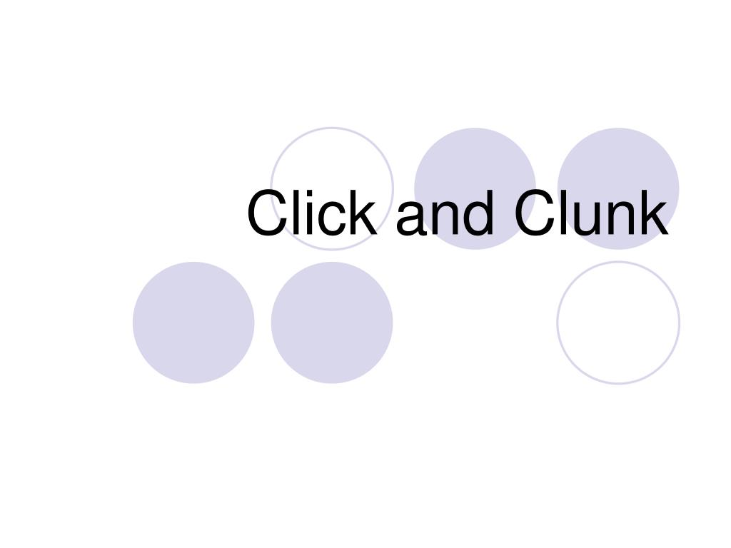 PPT - Click and Clunk PowerPoint Presentation, free download - ID:749720