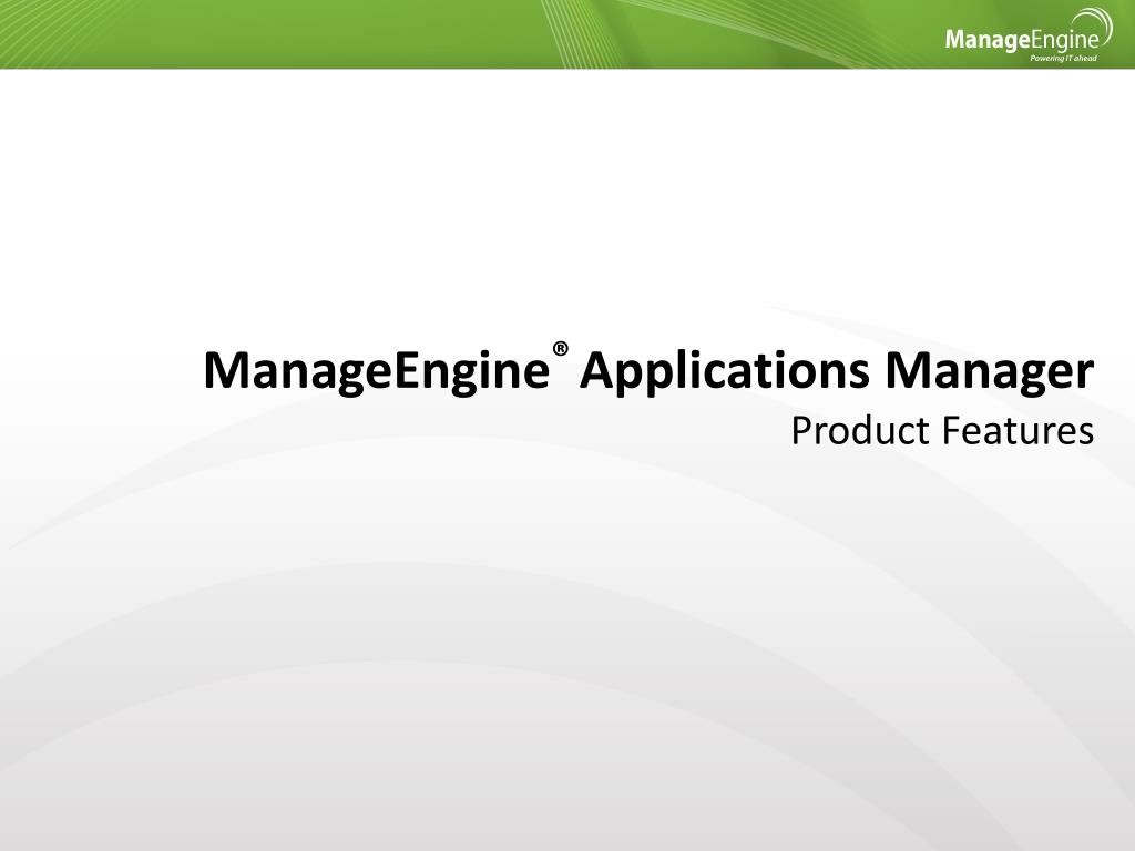 PPT - ManageEngine ® Applications Manager Product Features PowerPoint ...