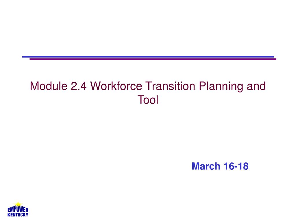 PPT - Module 2.4 Workforce Transition Planning and Tool PowerPoint ...