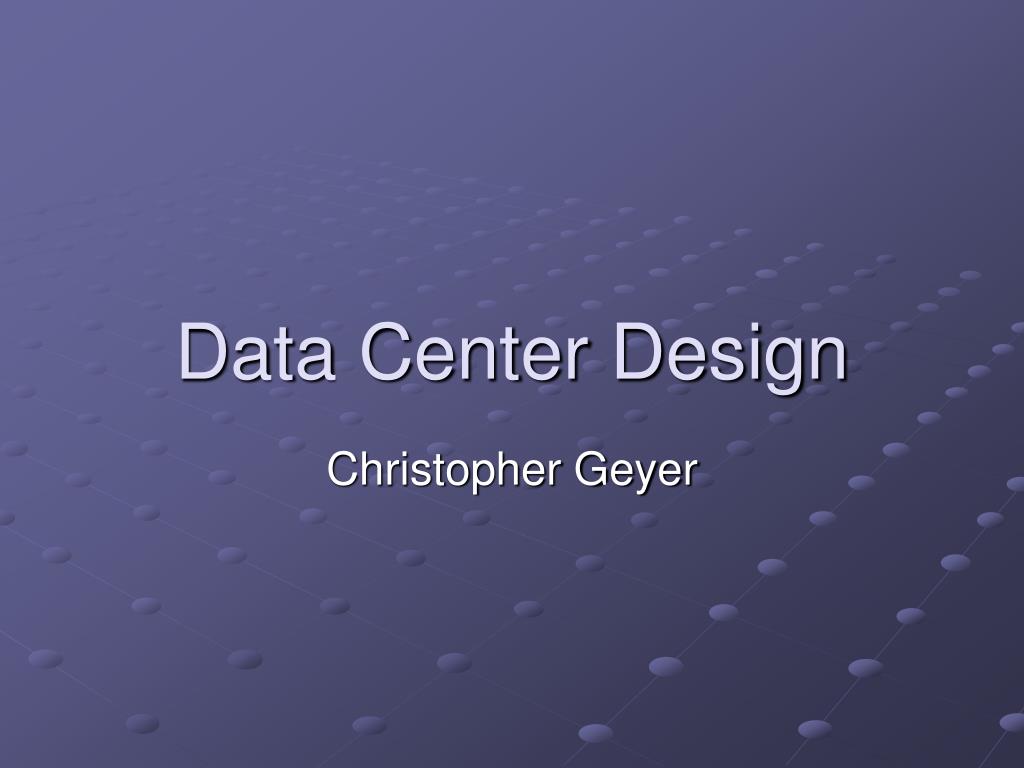 PPT - Data Center Design PowerPoint Presentation, free download - ID:750378