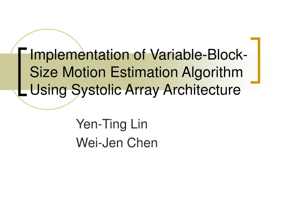 PPT - Implementation of Variable-Block-Size Motion Estimation Algorithm Using Systolic Array ...