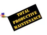 PPT - Total Productive Maintenance ( TPM) PowerPoint Presentation, free ...