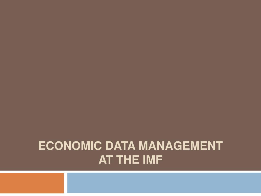 PPT - ECONOMIC Data MANAGEMENT at the IMF PowerPoint Presentation, free ...