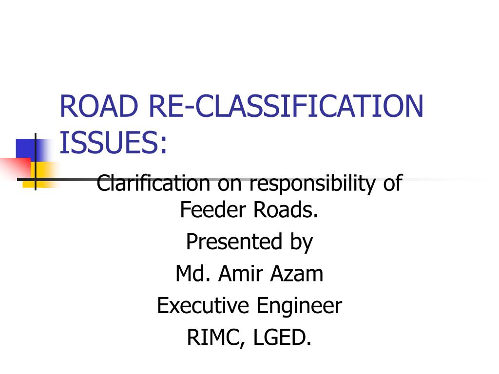 PPT - ROAD RE-CLASSIFICATION ISSUES: PowerPoint Presentation, free ...