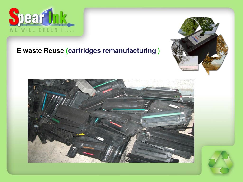 PPT - E waste Reuse ( cartridges remanufacturing ) PowerPoint ...