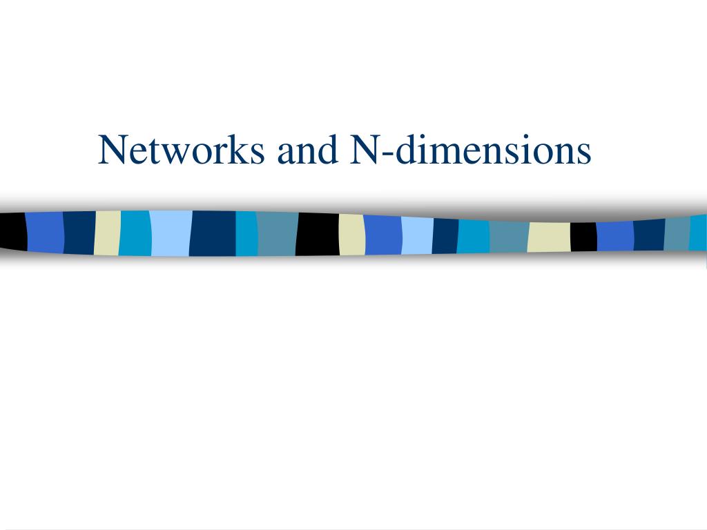 PPT - Networks and N-dimensions PowerPoint Presentation, free download ...