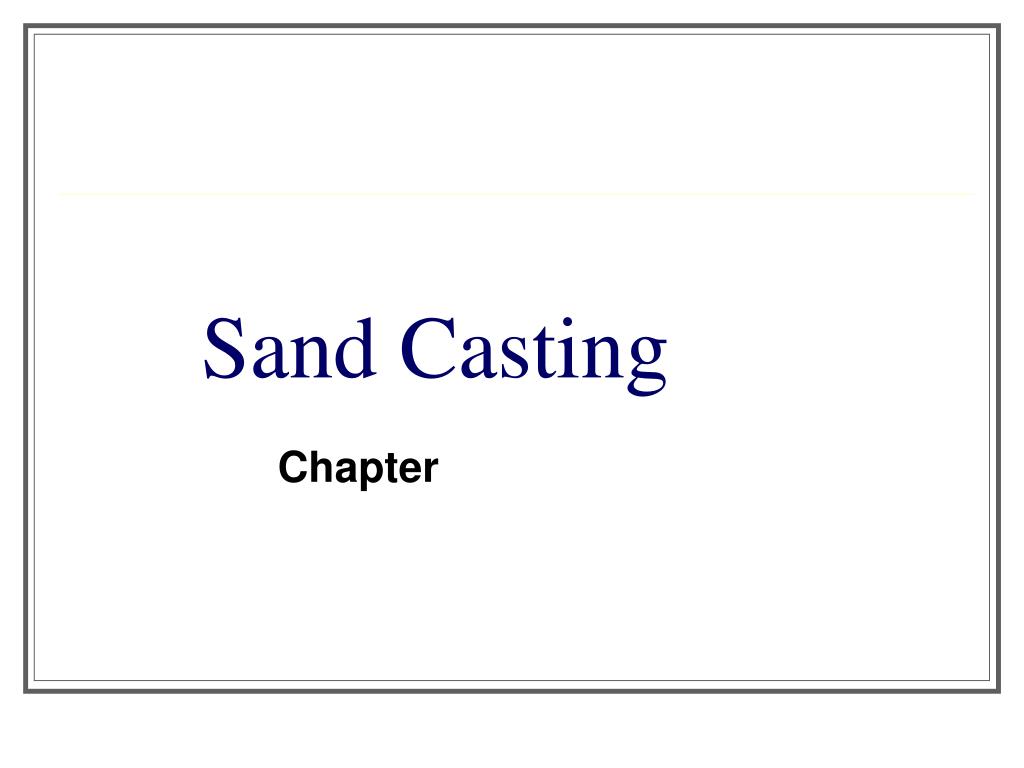 PPT - Sand Casting PowerPoint Presentation, free download - ID:755596