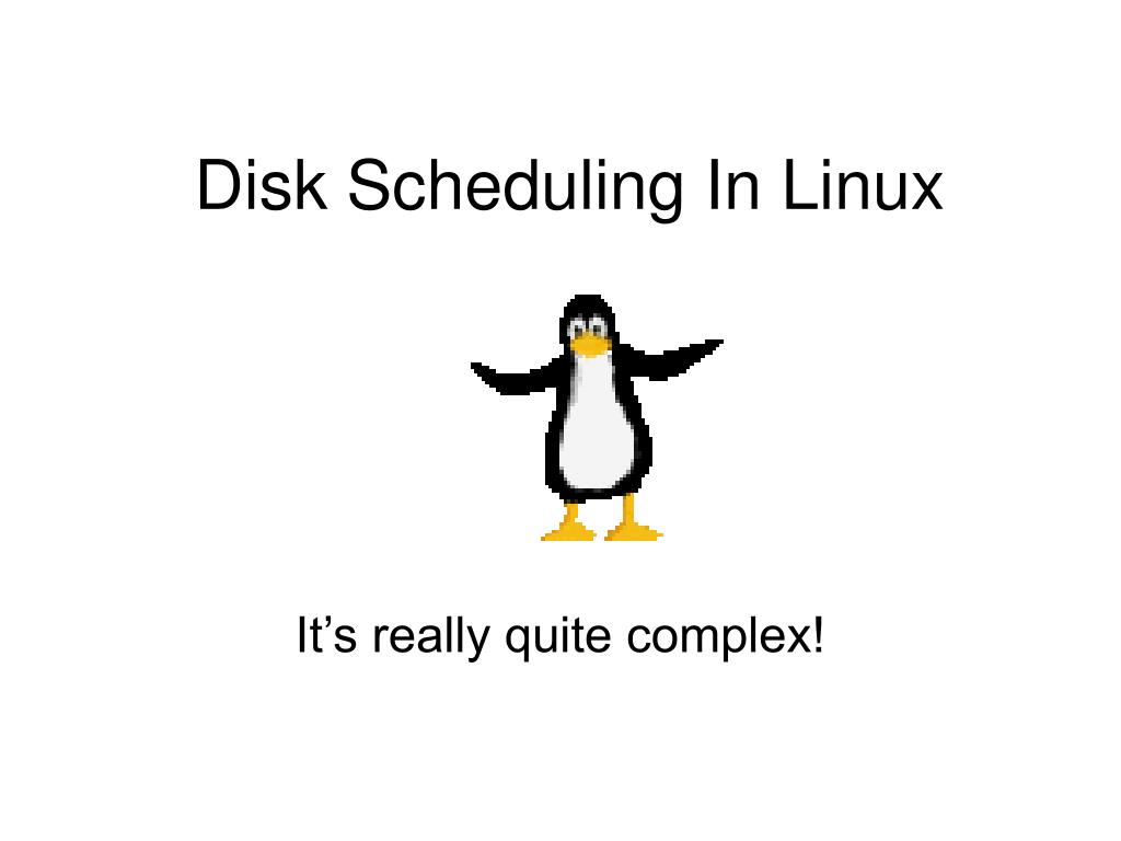 PPT - Disk Scheduling In Linux PowerPoint Presentation, free download ...