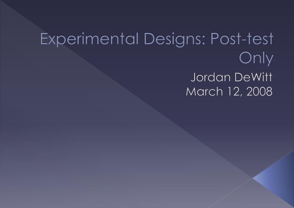 PPT - Experimental Designs: Post-test Only PowerPoint Presentation ...