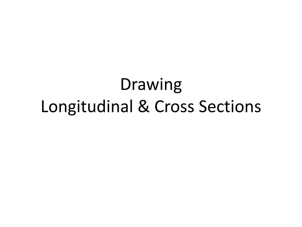 PPT - Drawing Longitudinal & Cross Sections PowerPoint Presentation ...
