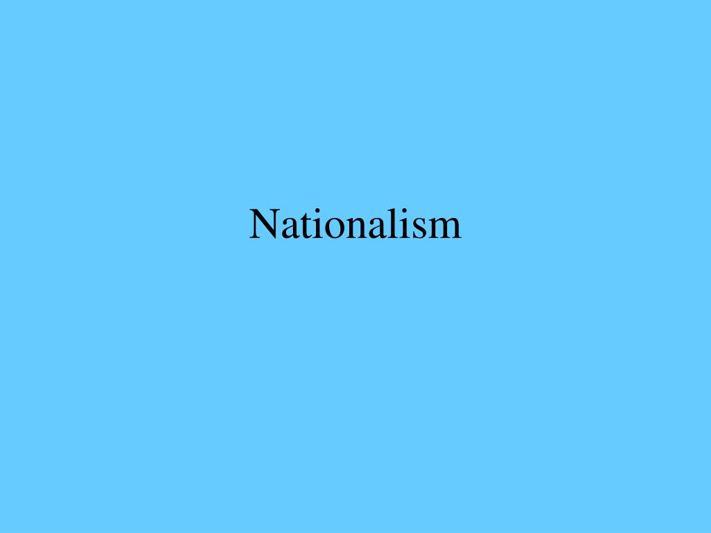 PPT - Nationalism PowerPoint Presentation, free download - ID:759026