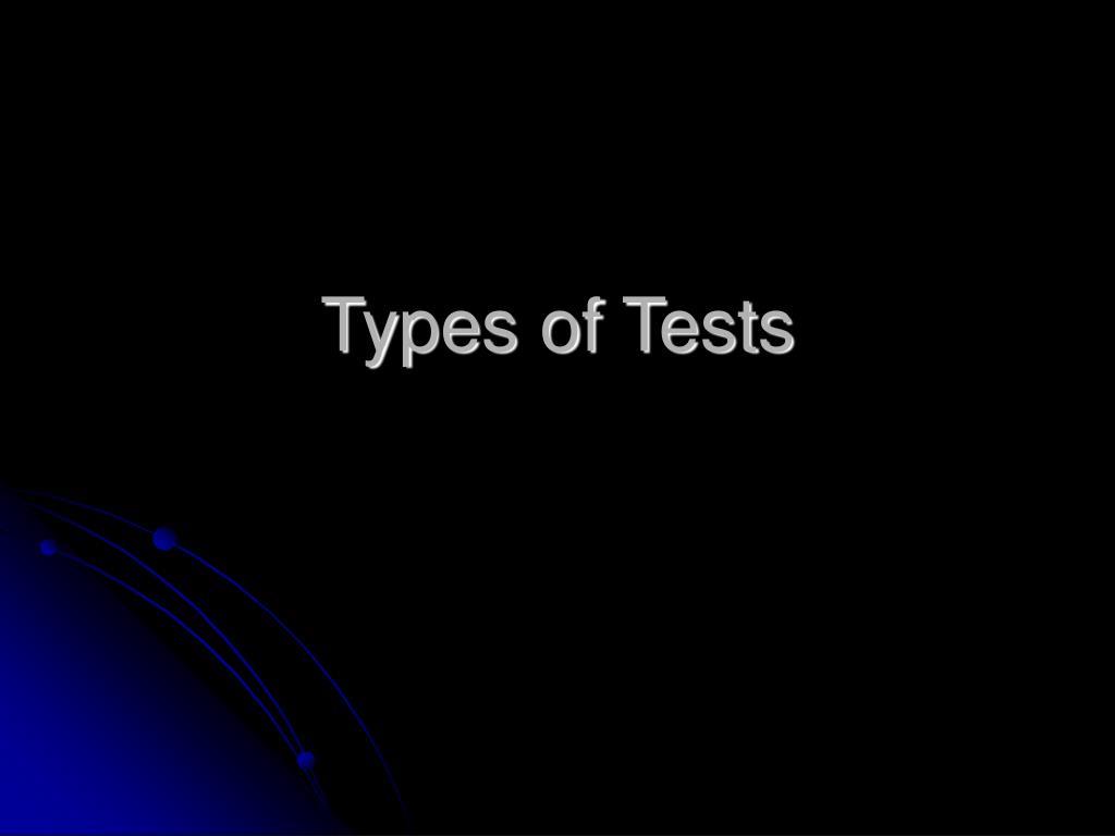 PPT - Types of Tests PowerPoint Presentation, free download - ID:759372