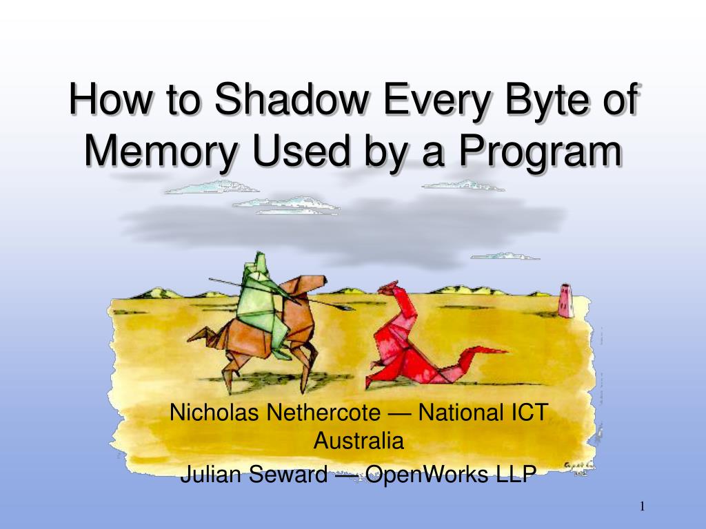 PPT - How to Shadow Every Byte of Memory Used by a Program PowerPoint ...