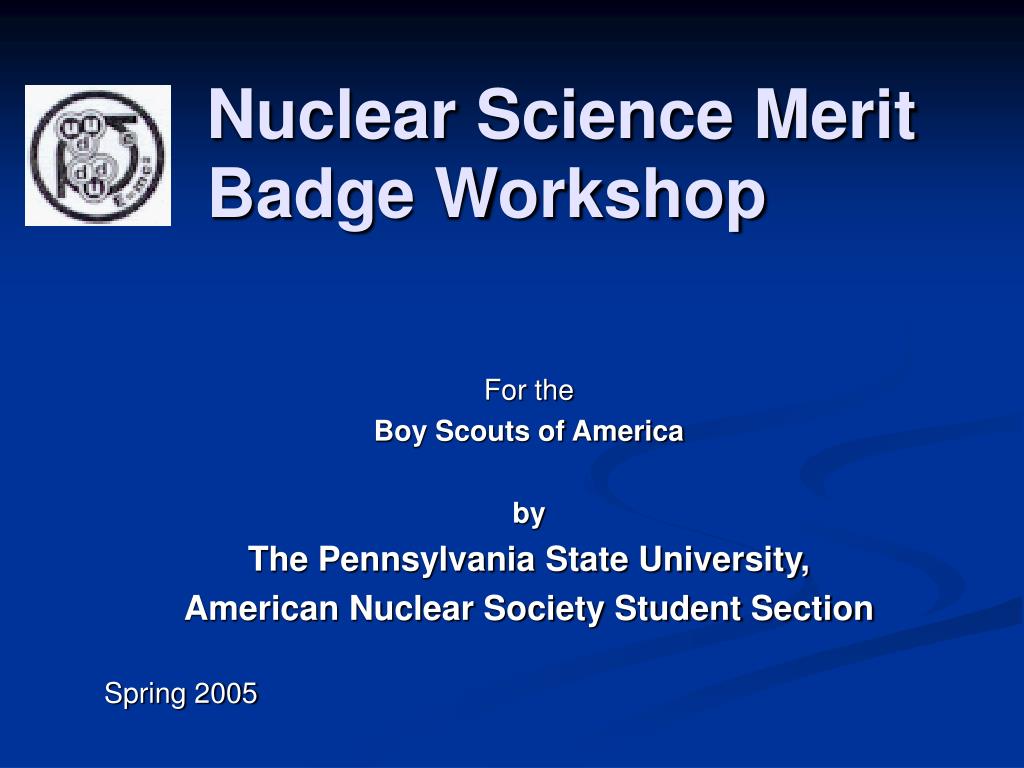 PPT - Nuclear Science Merit Badge Workshop PowerPoint Presentation ...