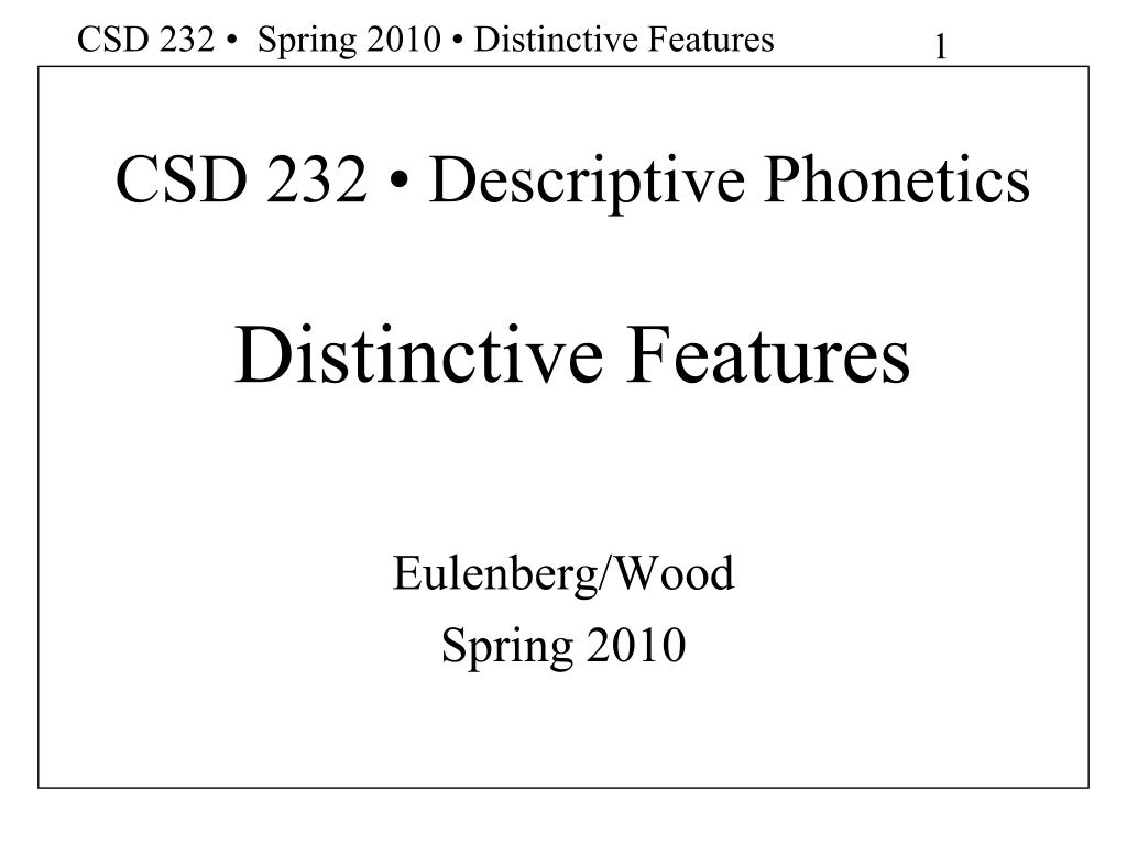 PPT - CSD 232 • Descriptive Phonetics Distinctive Features PowerPoint ...