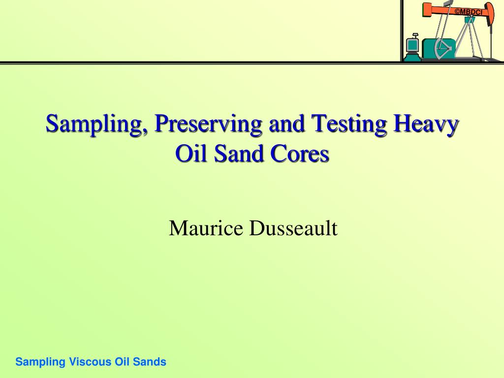PPT - Sampling, Preserving and Testing Heavy Oil Sand Cores PowerPoint ...