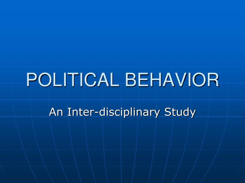 PPT - POLITICAL BEHAVIOR PowerPoint Presentation, free download - ID:761100