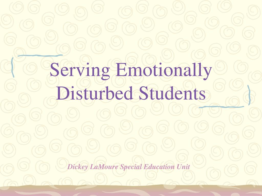 PPT - Serving Emotionally Disturbed Students PowerPoint Presentation ...