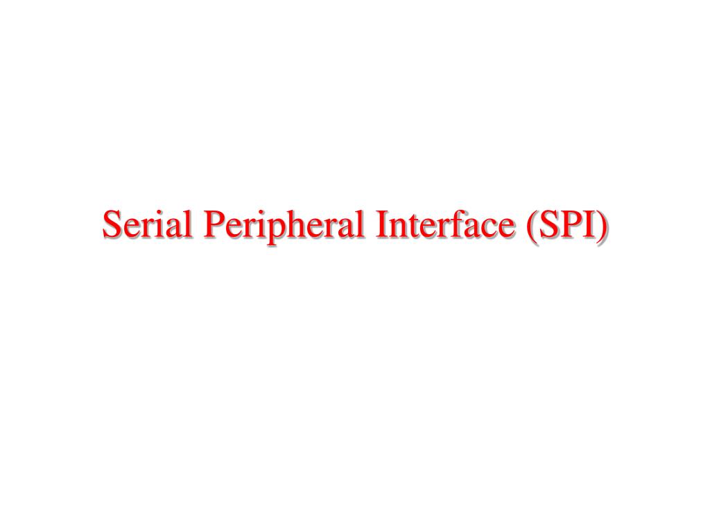 PPT - Serial Peripheral Interface (SPI) PowerPoint Presentation, free ...