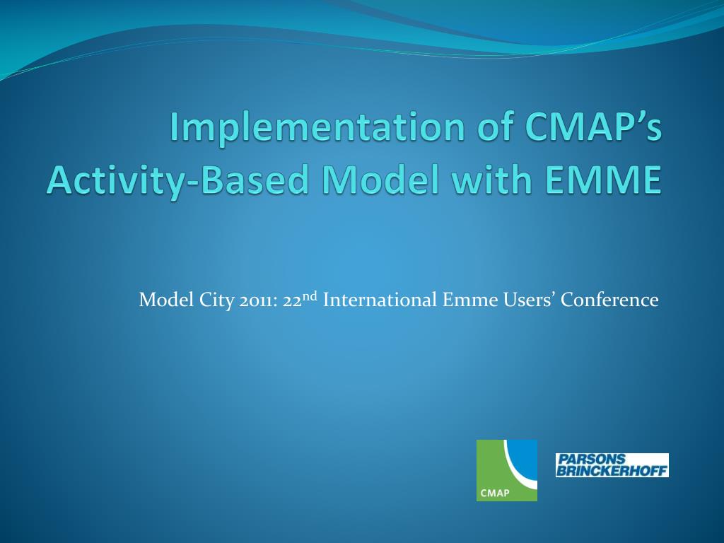 PPT - Implementation of CMAP’s Activity-Based Model with EMME PowerPoint Presentation - ID:762289