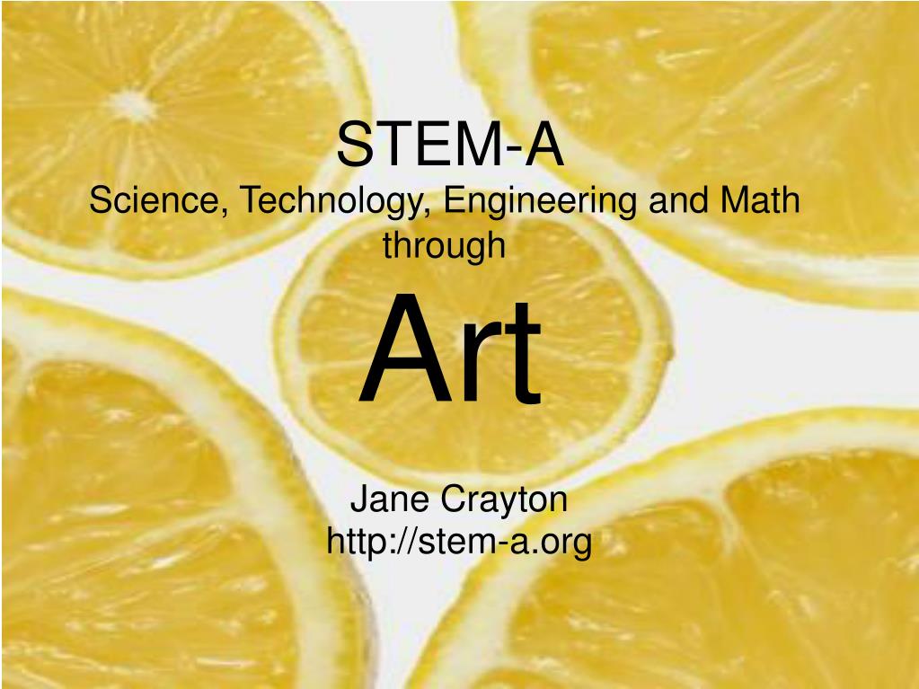 PPT - STEM-A Science, Technology, Engineering and Math through Art ...