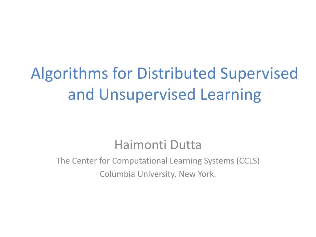 PPT - Algorithms for Distributed Supervised and Unsupervised Learning ...