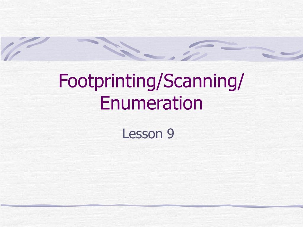 PPT - Footprinting/Scanning/ Enumeration PowerPoint Presentation, free ...