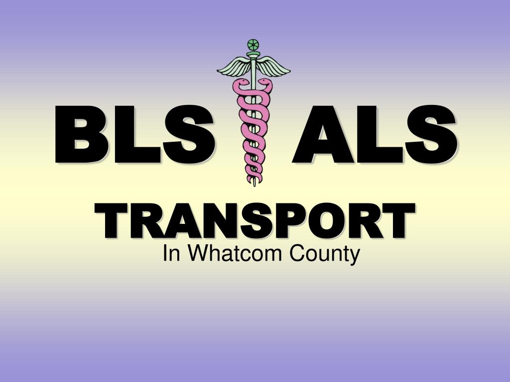 PPT - BLS ALS TRANSPORT PowerPoint Presentation, free download - ID:765536