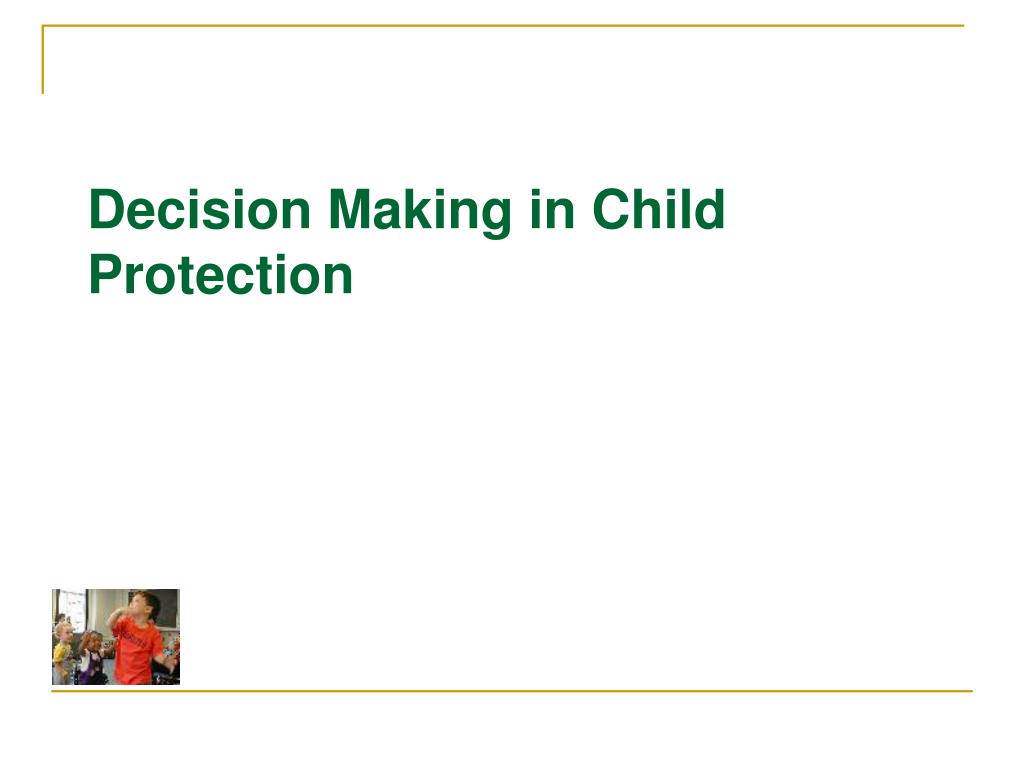 PPT - Decision Making in Child Protection PowerPoint Presentation, free ...