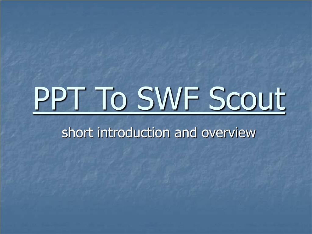 PPT - PPT To SWF Scout PowerPoint Presentation, free download - ID:767583