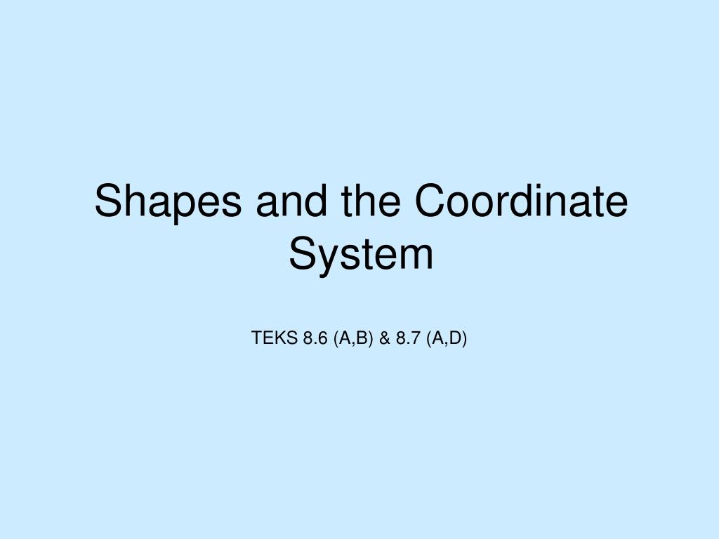 PPT - Shapes and the Coordinate System PowerPoint Presentation, free ...