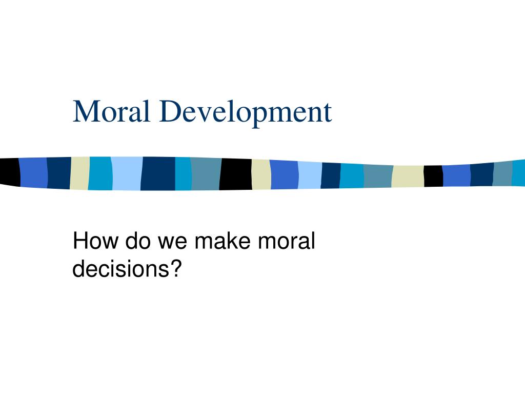 PPT - Moral Development PowerPoint Presentation, free download - ID:773074
