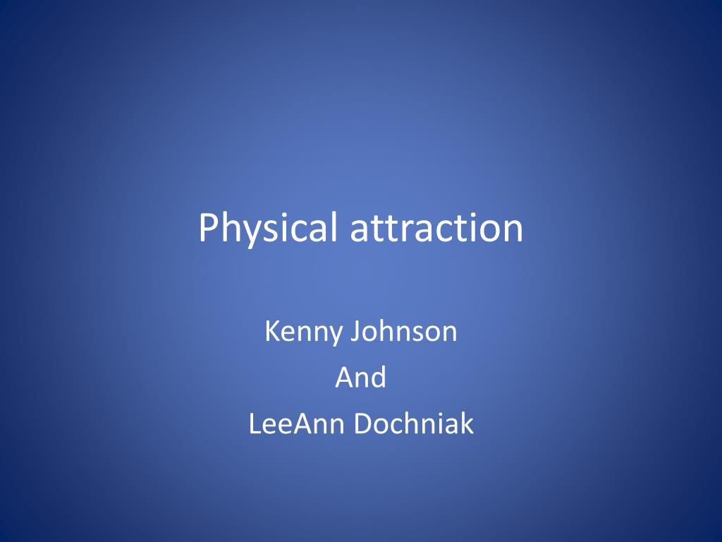 PPT - Physical attraction PowerPoint Presentation, free download - ID ...