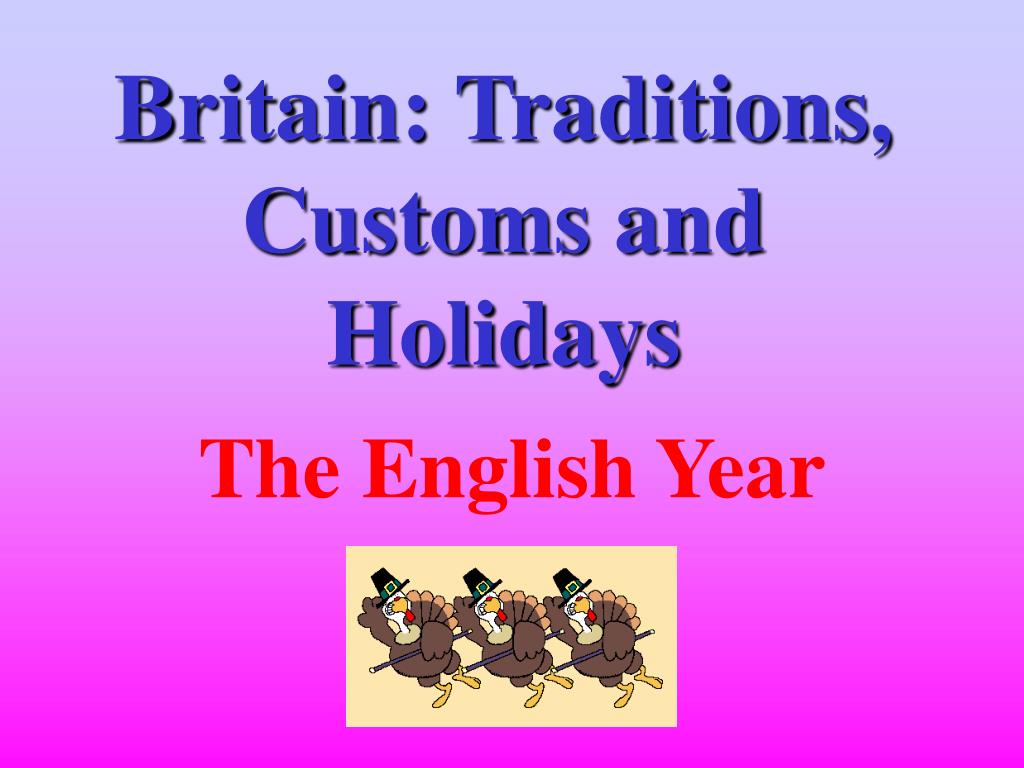 PPT - Britain: Traditions, Customs and Holidays PowerPoint Presentation ...
