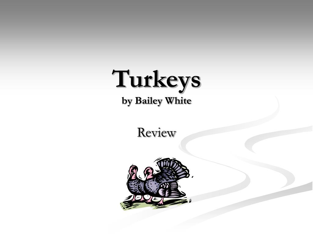 PPT - Turkeys by Bailey White PowerPoint Presentation, free download ...