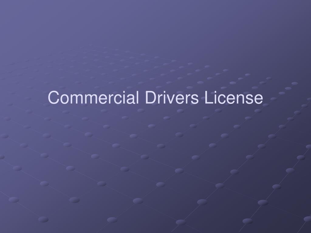 PPT - Commercial Drivers License PowerPoint Presentation, free download ...