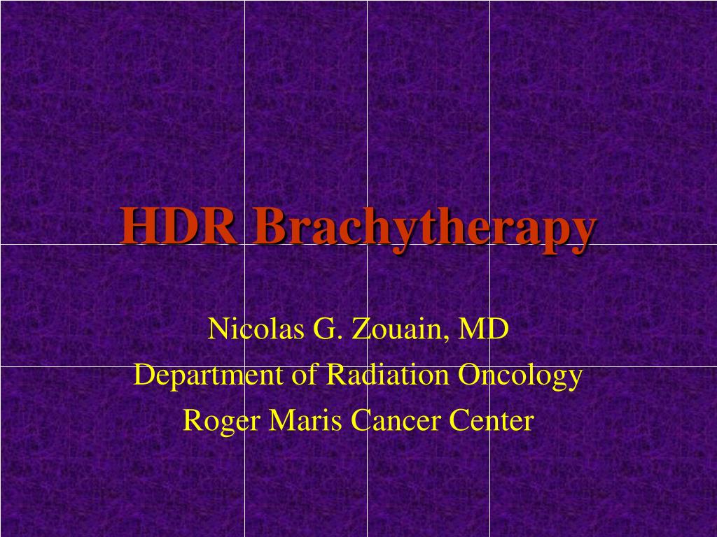PPT - HDR Brachytherapy PowerPoint Presentation, free download - ID:778634