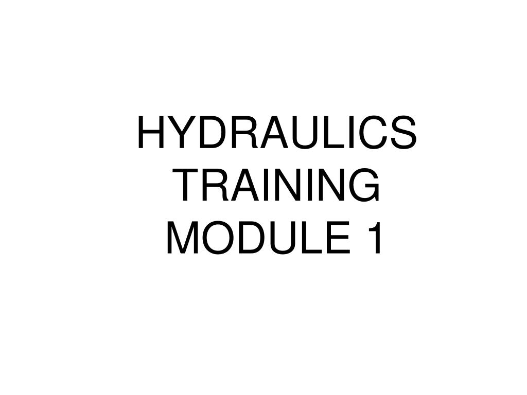 PPT - HYDRAULICS TRAINING MODULE 1 PowerPoint Presentation, free ...