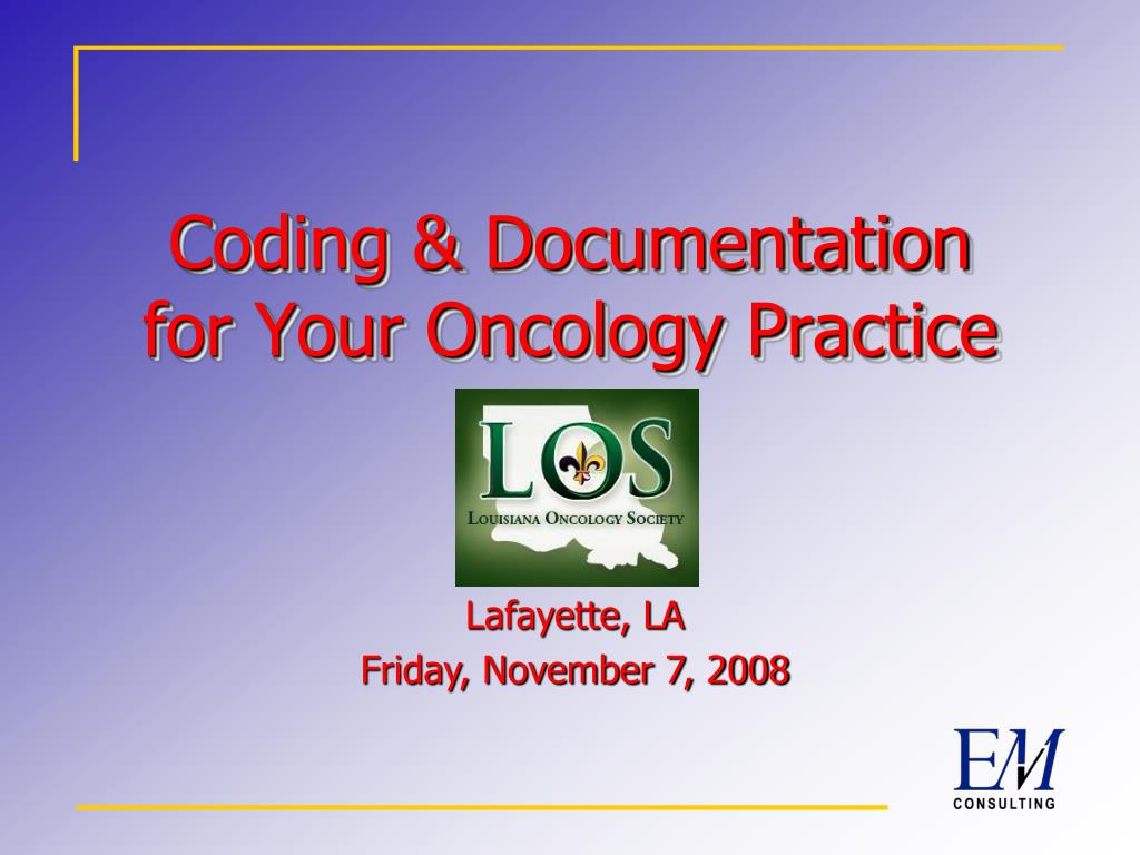 PPT - Coding & Documentation for Your Oncology Practice PowerPoint ...