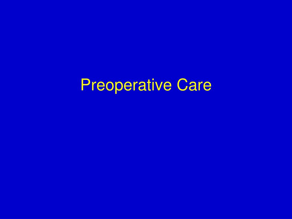 PPT - Preoperative Care PowerPoint Presentation, free download - ID:783915