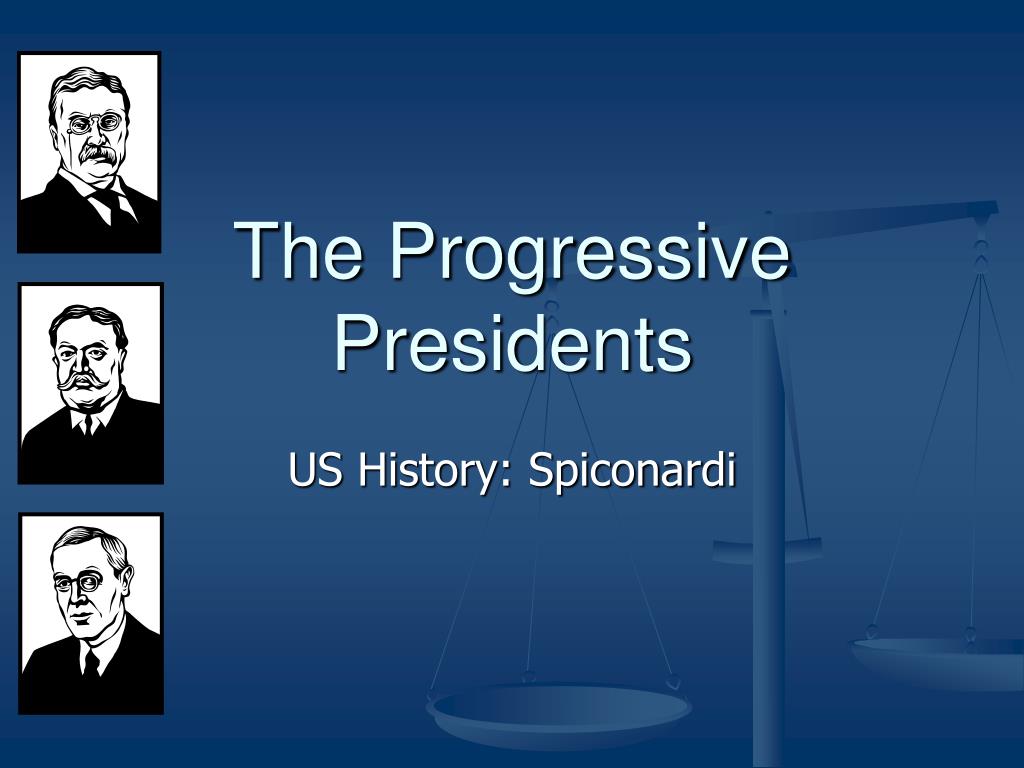 PPT - The Progressive Presidents PowerPoint Presentation, free download ...