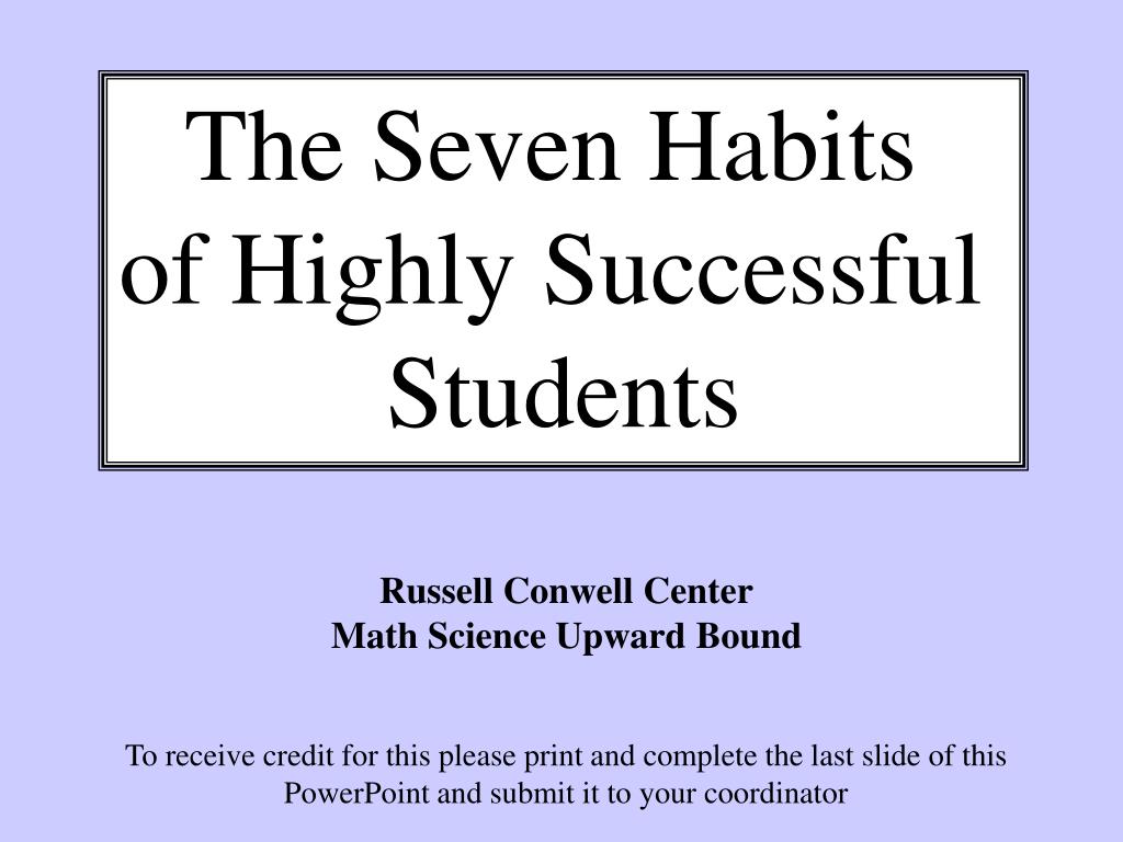 PPT - The Seven Habits of Highly Successful Students PowerPoint ...