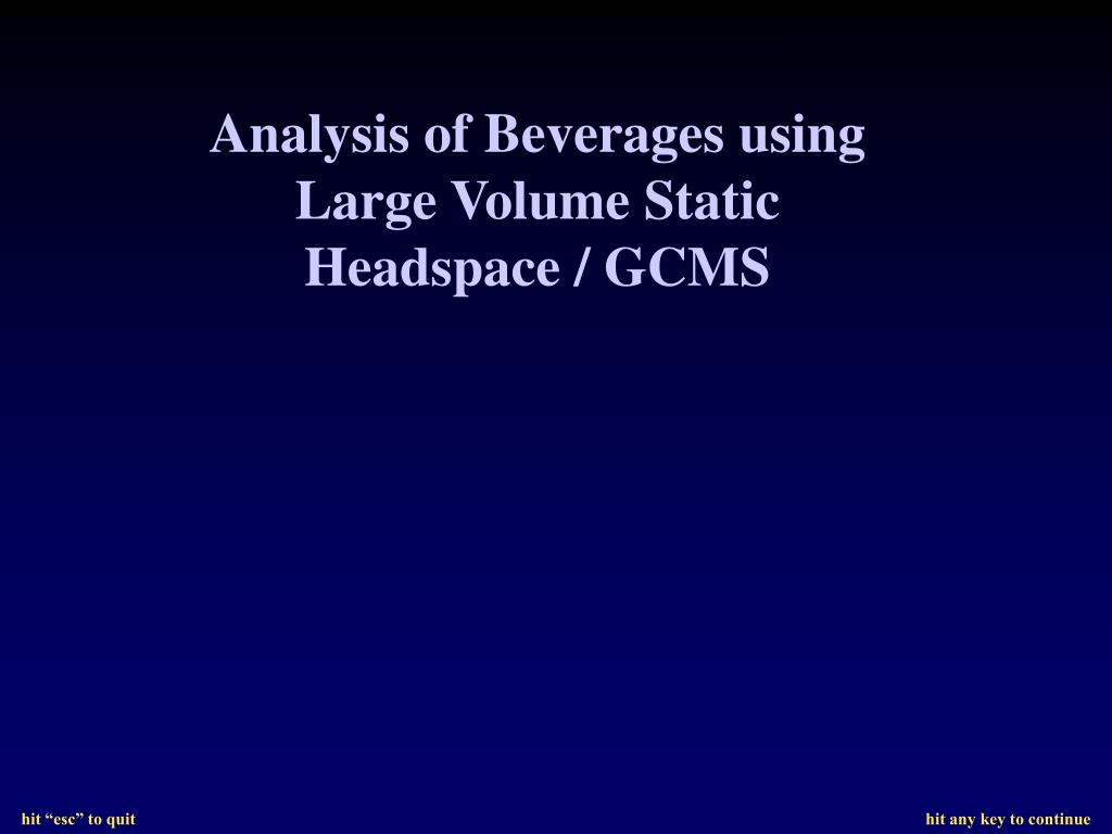PPT - Analysis of Beverages using Large Volume Static Headspace / GCMS ...