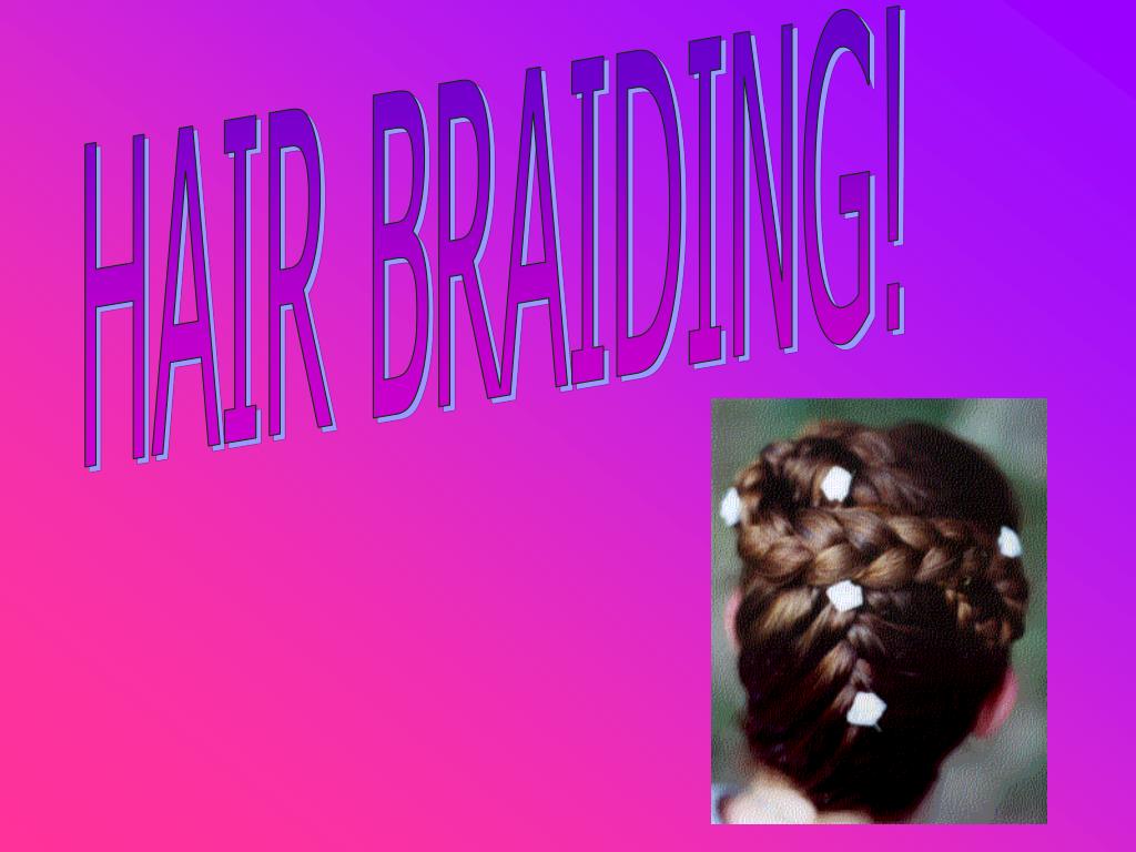 PPT - HAIR BRAIDING! PowerPoint Presentation, free download - ID:786809