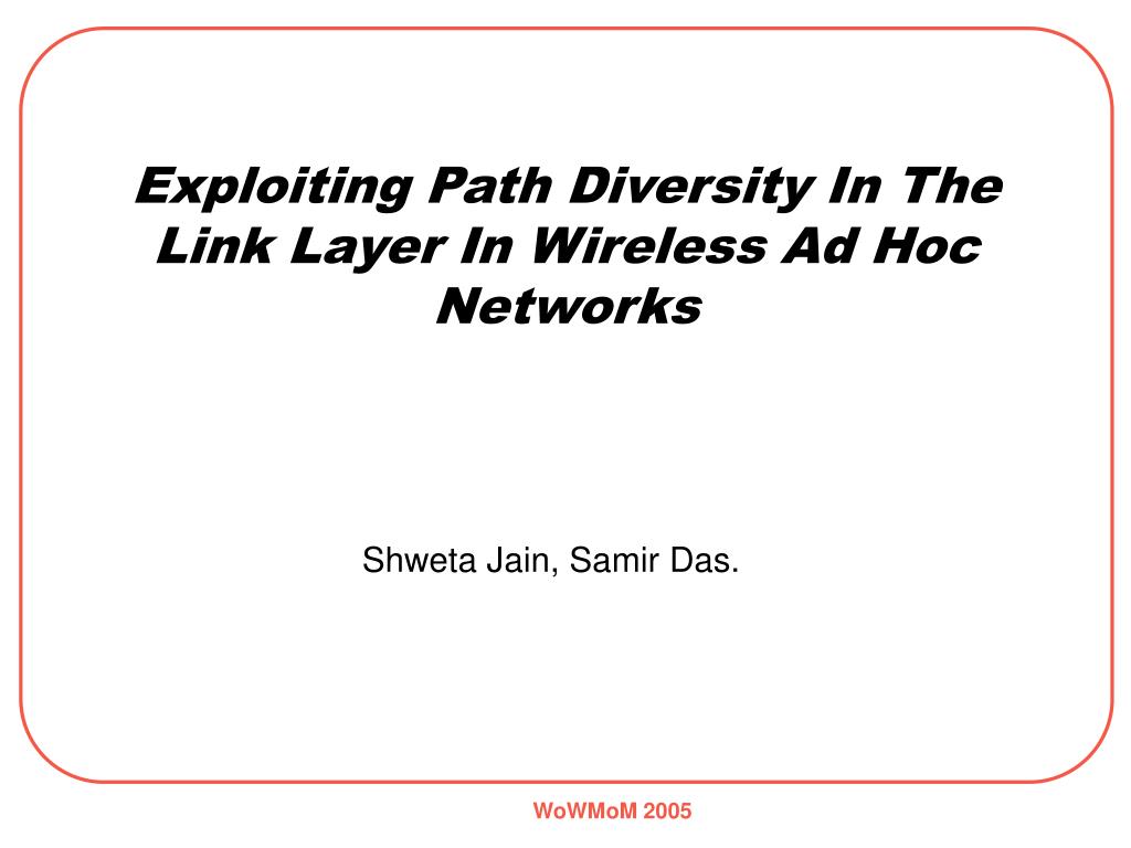 PPT - Exploiting Path Diversity In The Link Layer In Wireless Ad Hoc Networks PowerPoint ...